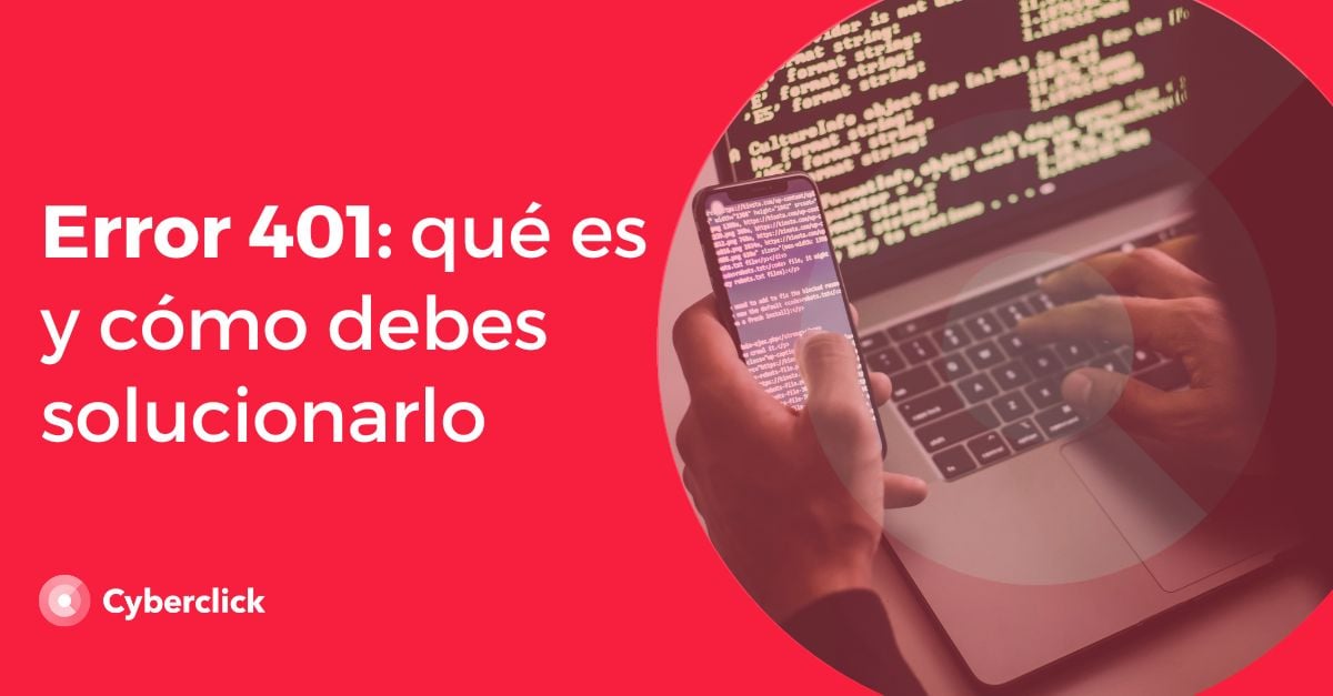 Error 401: qué es y cómo debes solucionarlo